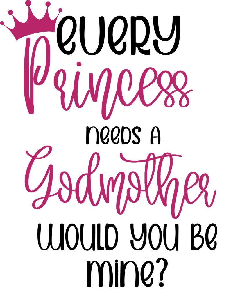 Every Princess Needs A Godmother Svg Instant Download For Cricut