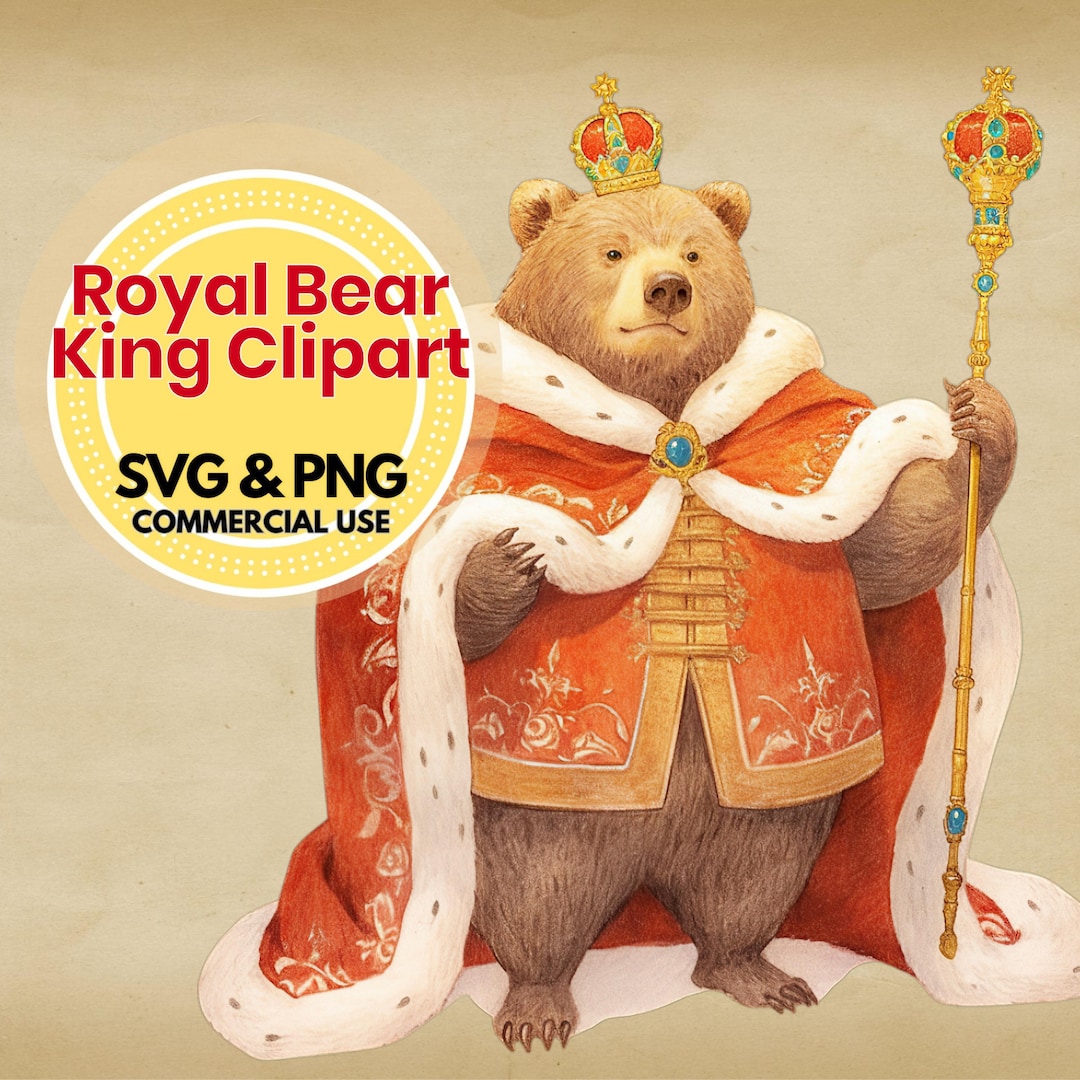 King Bear Clipart Png Svg Digital Download Royal Bear Illustration ...