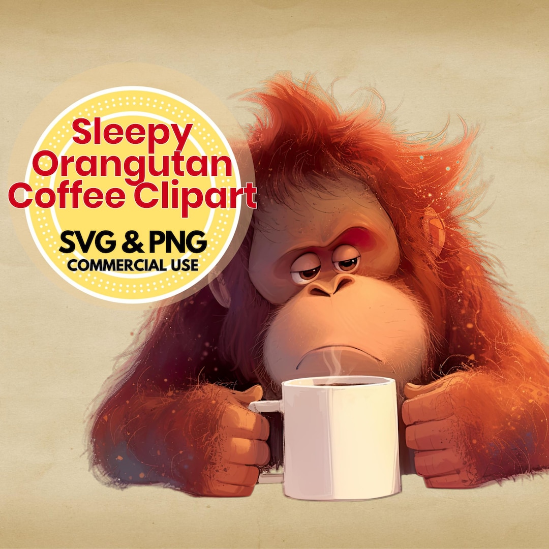 Sleepy Orangutan Coffee Clipart, Funny Animal SVG PNG (digital Download ...