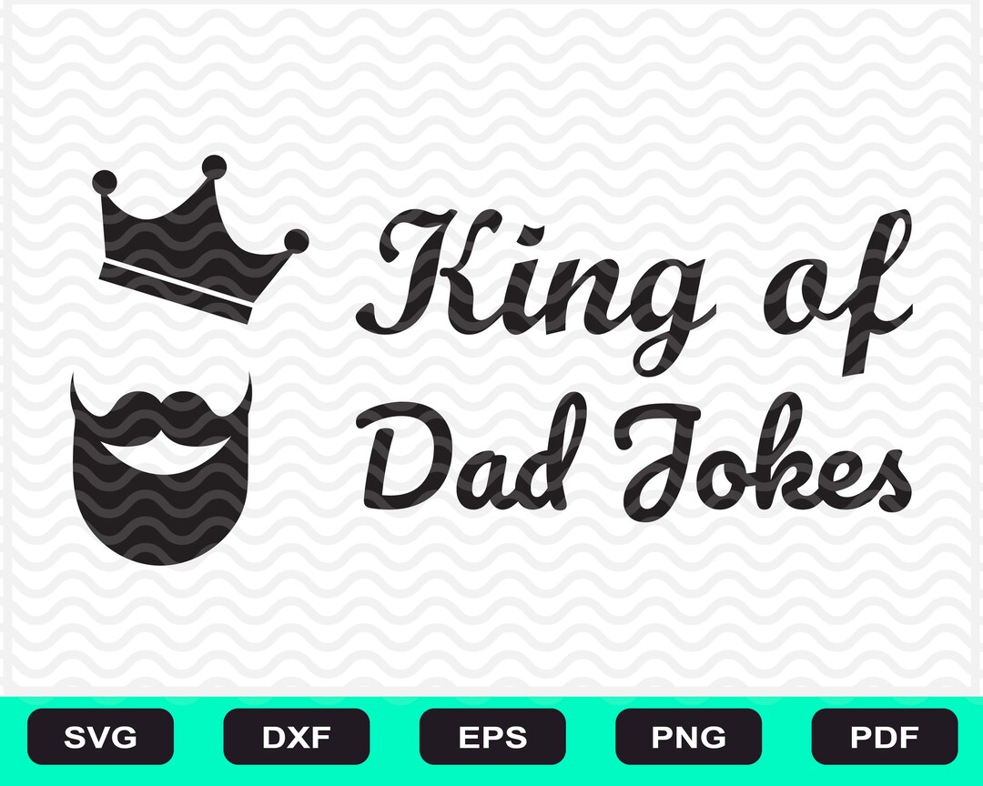 King of Dad Jokes, Fathers Day Svg, King of Dad Jokes Png, King of Dad ...