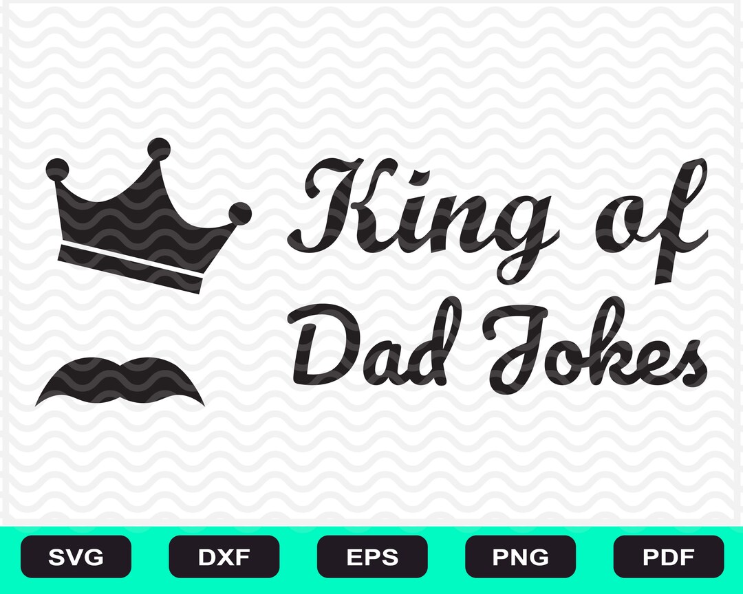 King of Dad Jokes, Fathers Day Svg, King of Dad Jokes Png, King of Dad ...