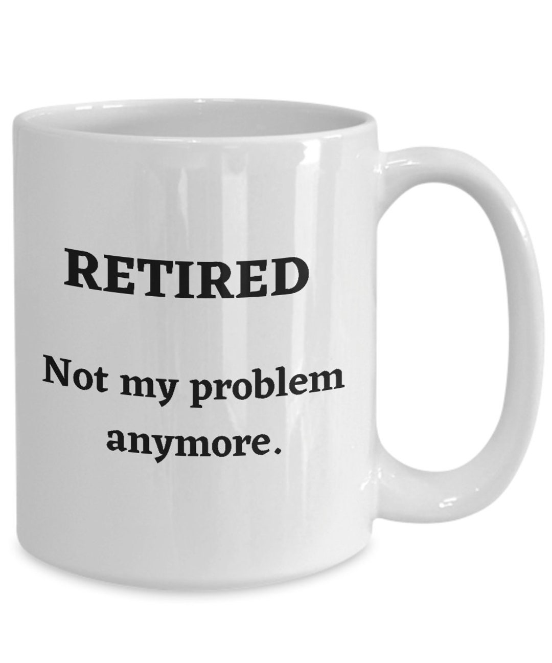 Retired Not My Problem Anymore | Retirement Gifts, Gifts for Retirement ...