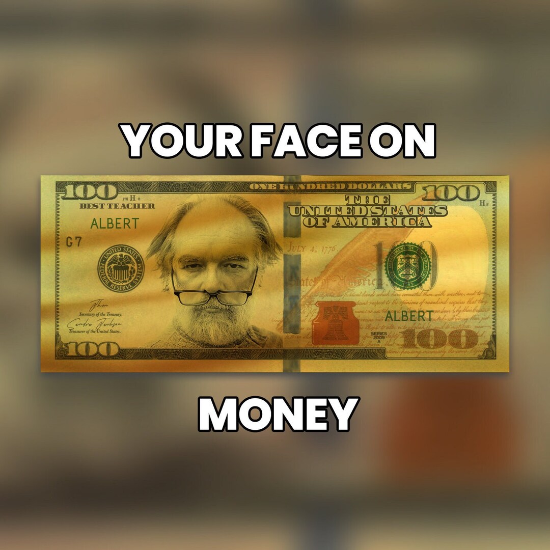 Custom Face 100 Dollar Bill, Party Money (digital File) - Etsy