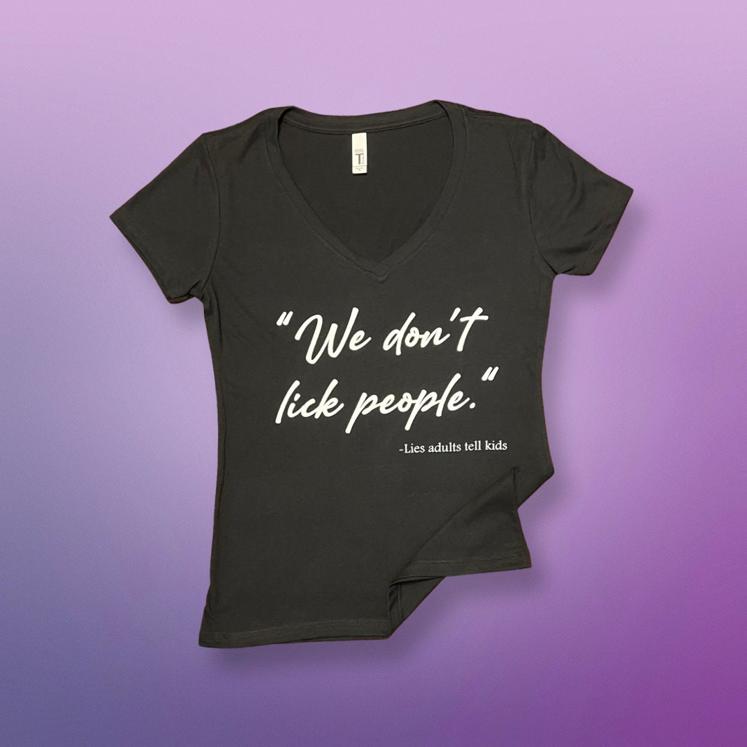 Customizable We Don't Lick People Lies Adults Tell Children Funny Adult ...