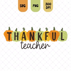 Thankful Png Thanksgiving Png Thankful Teacher Svg Thanksgiving Teacher ...