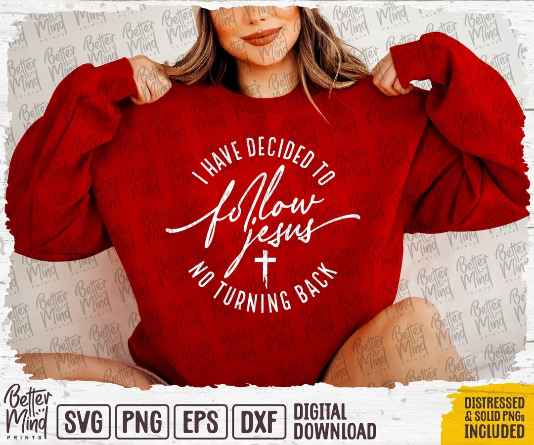 I Have Decided to Follow Jesus PNG, Christian SVG, No Turning Back SVG ...