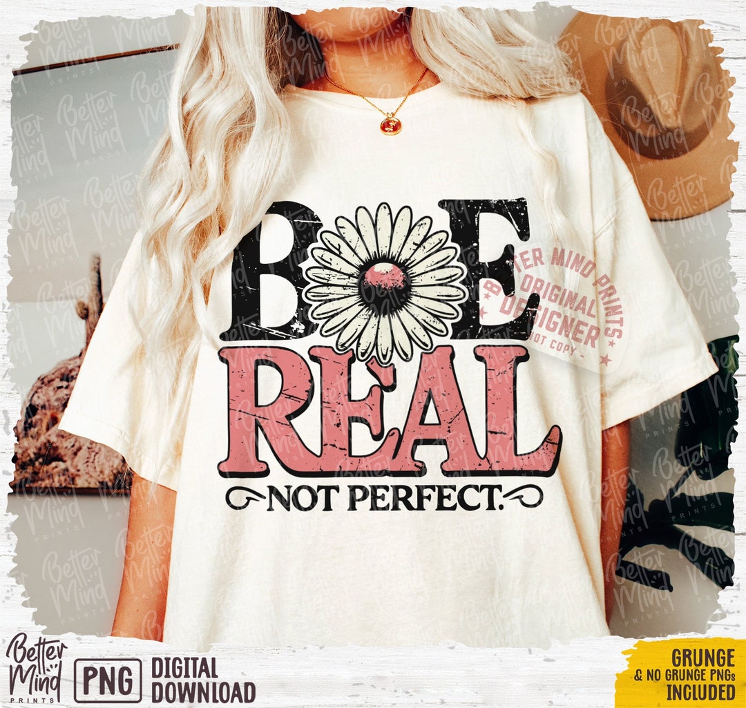 Be Real Not Perfect PNG Self Love Png Positive Quote Motivational Png ...