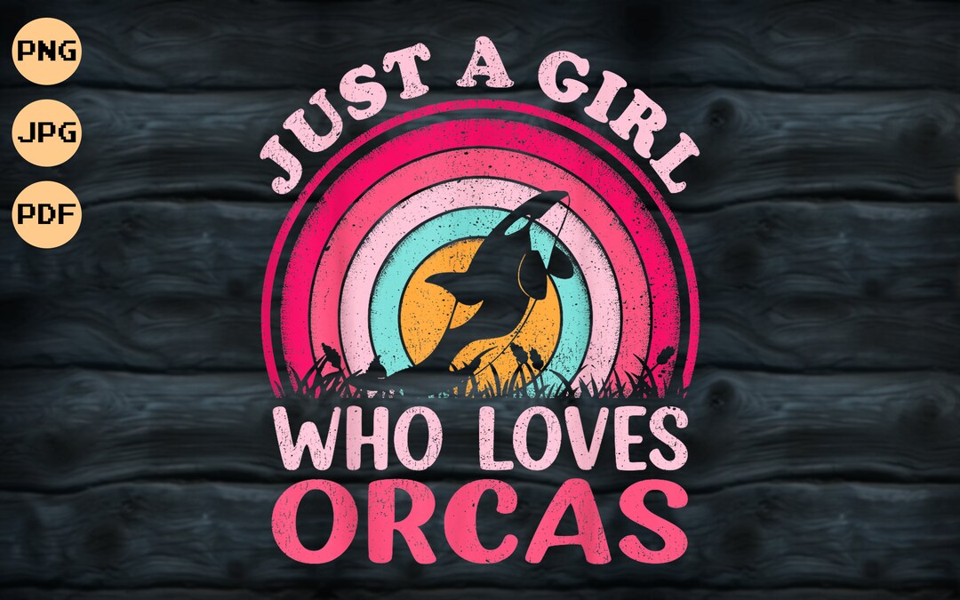Just A Girl Who Loves Orcas Vintage PNG , JPG , PDF - Etsy