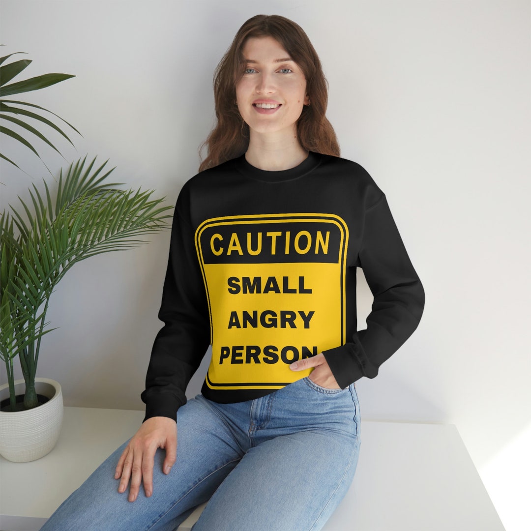 Funny Sweatshirt Caution for Small Angry People Funny Gift for Small ...