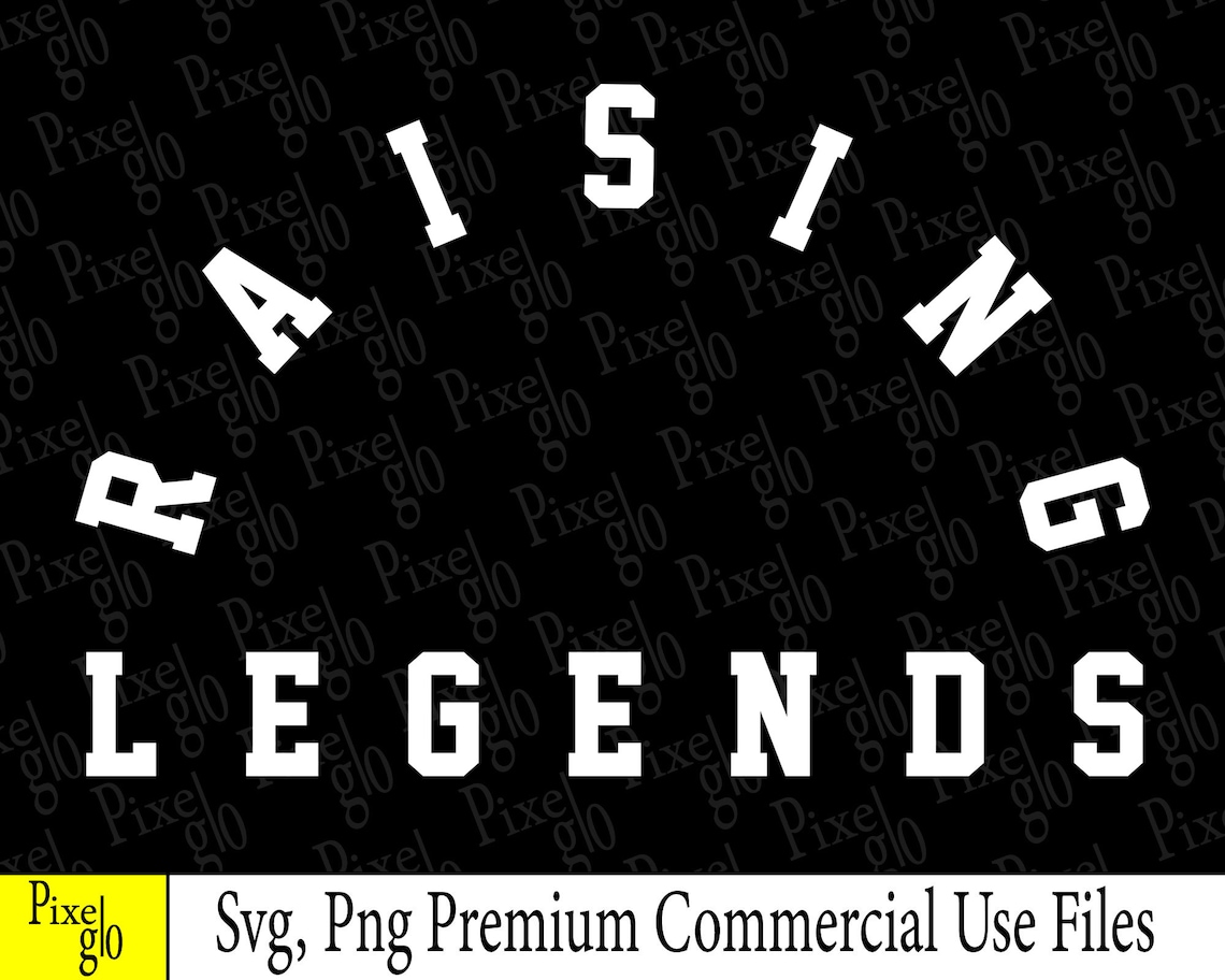 Raising Legends Svg, Arc Svg, Mom Svg, Digital Downloads, Raising Svg ...