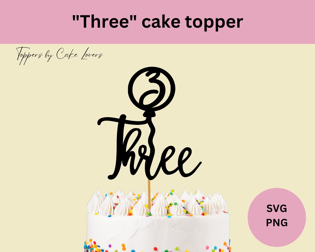3rd Birthday Cake Topper Svg three Cake Topper - Etsy