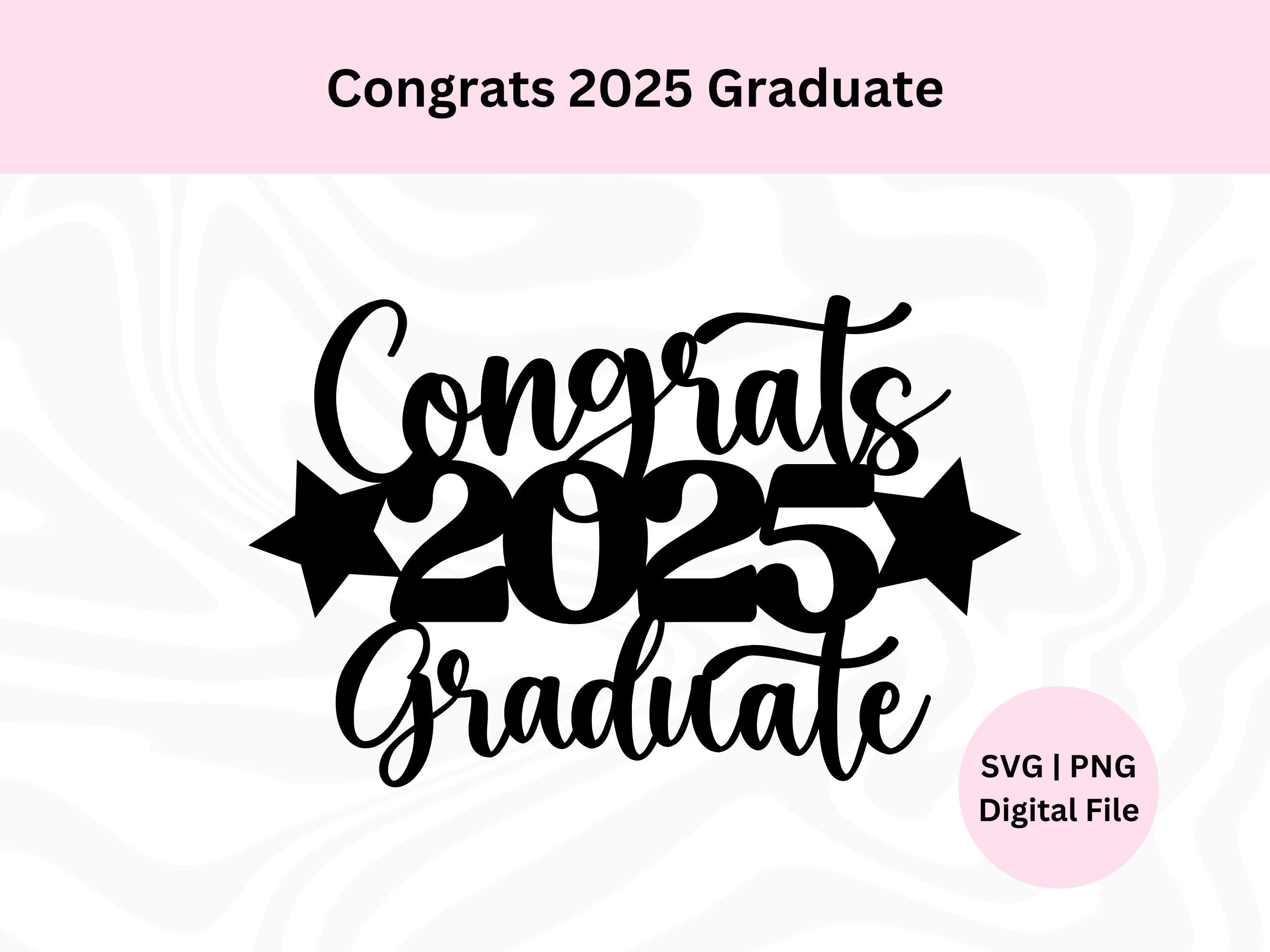 Congrats 2025 Graduate SVG: Cake Topper, Cricut Cut File (digital ...