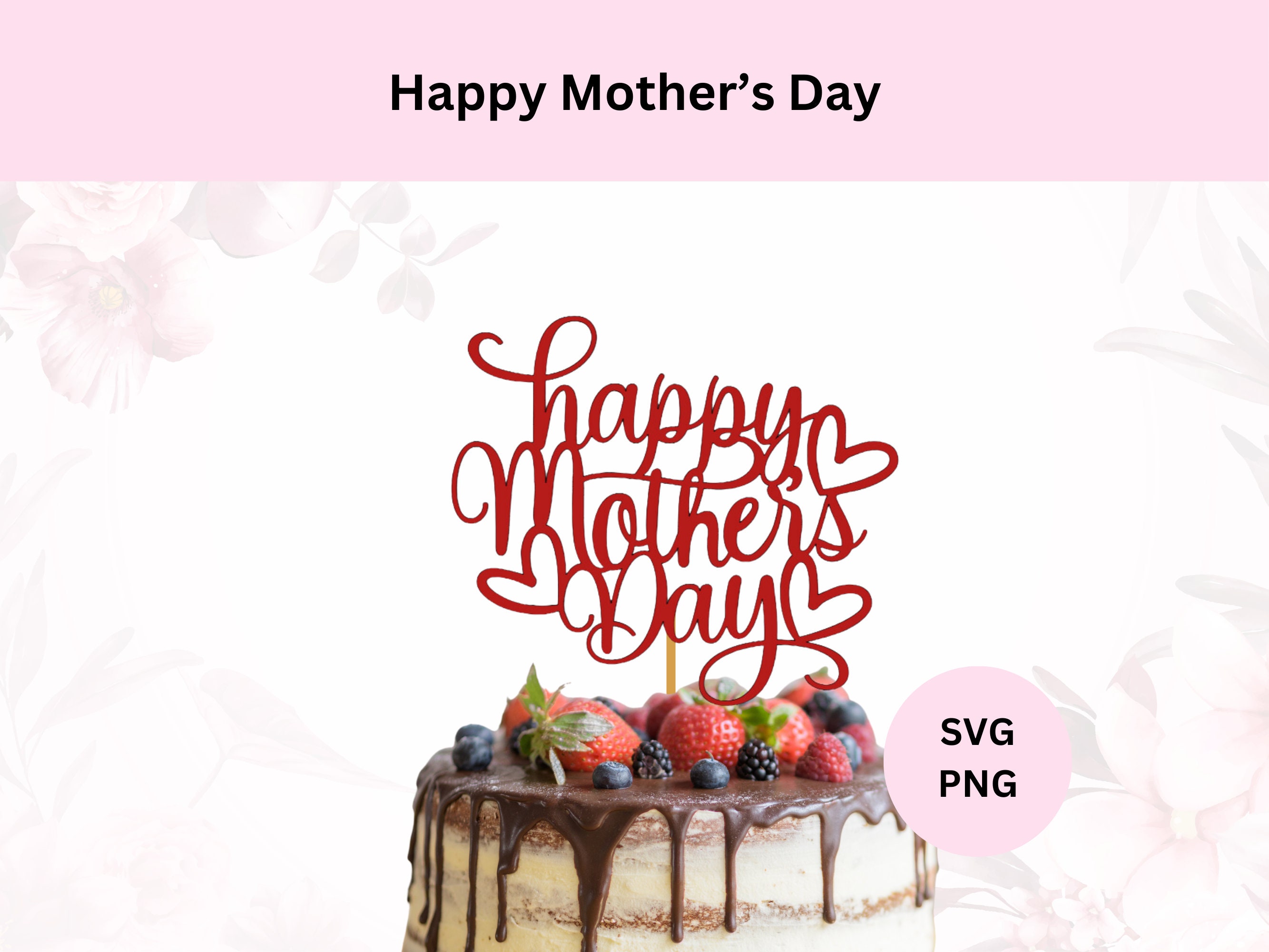 Happy Mothers Day Cake Topper Svg Digital Download Happy Mothers Day