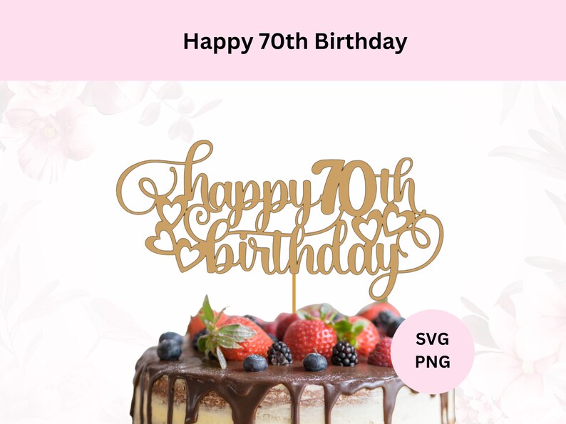 Happy 70th Birthday Svg | 70th Birthday Cake Topper | Digital Download ...