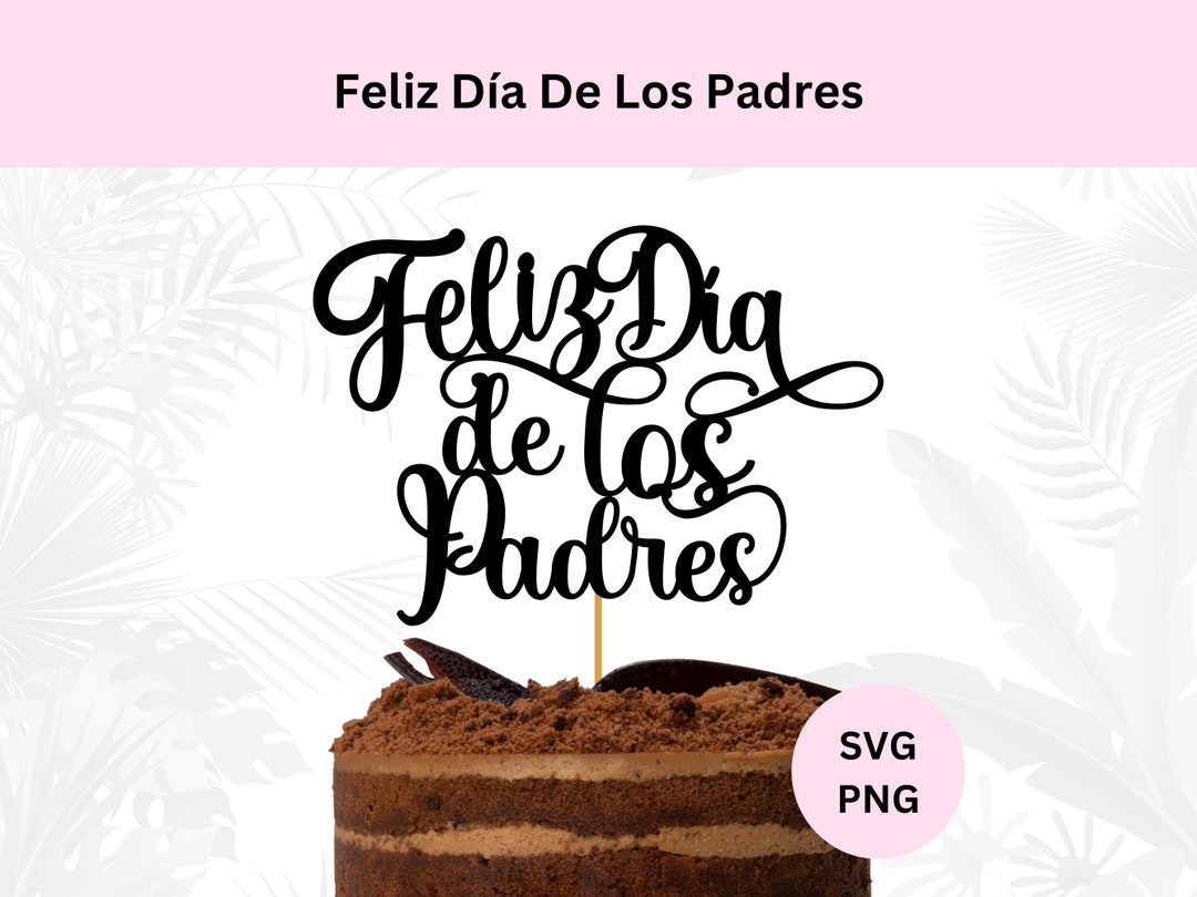 Feliz Dia De Los Padres Svg | Digital Download | Happy Father's Day Svg ...