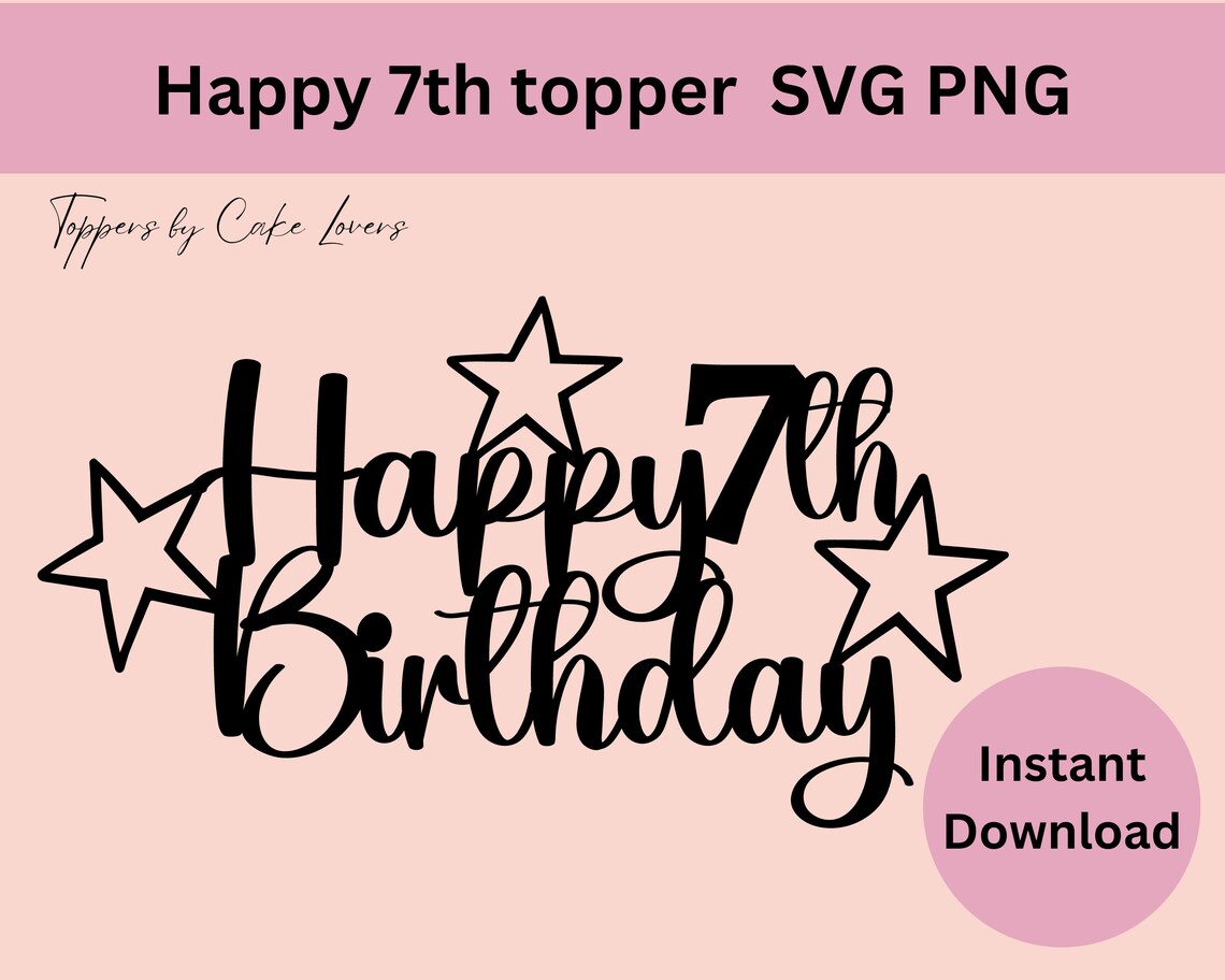 Happy 7th Birthday Cake Topper Cut File SVG Cut File Digital - Etsy
