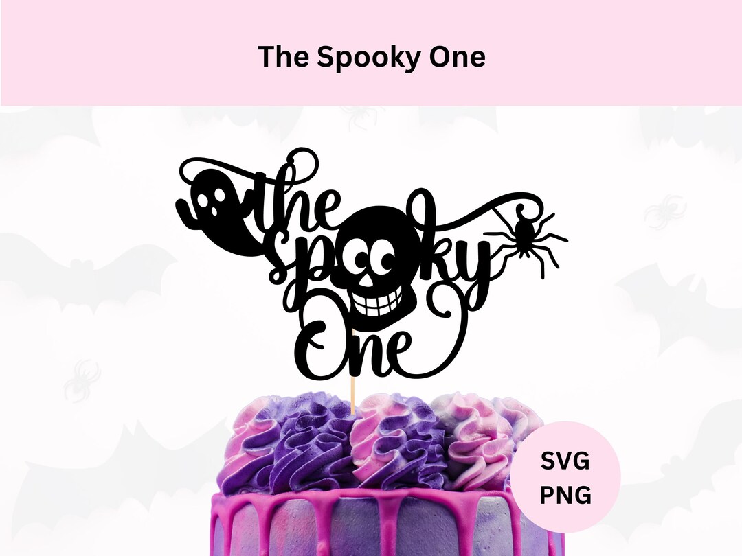 The Spooky One Svg | Digital Download | Halloween First Birthday Cake ...