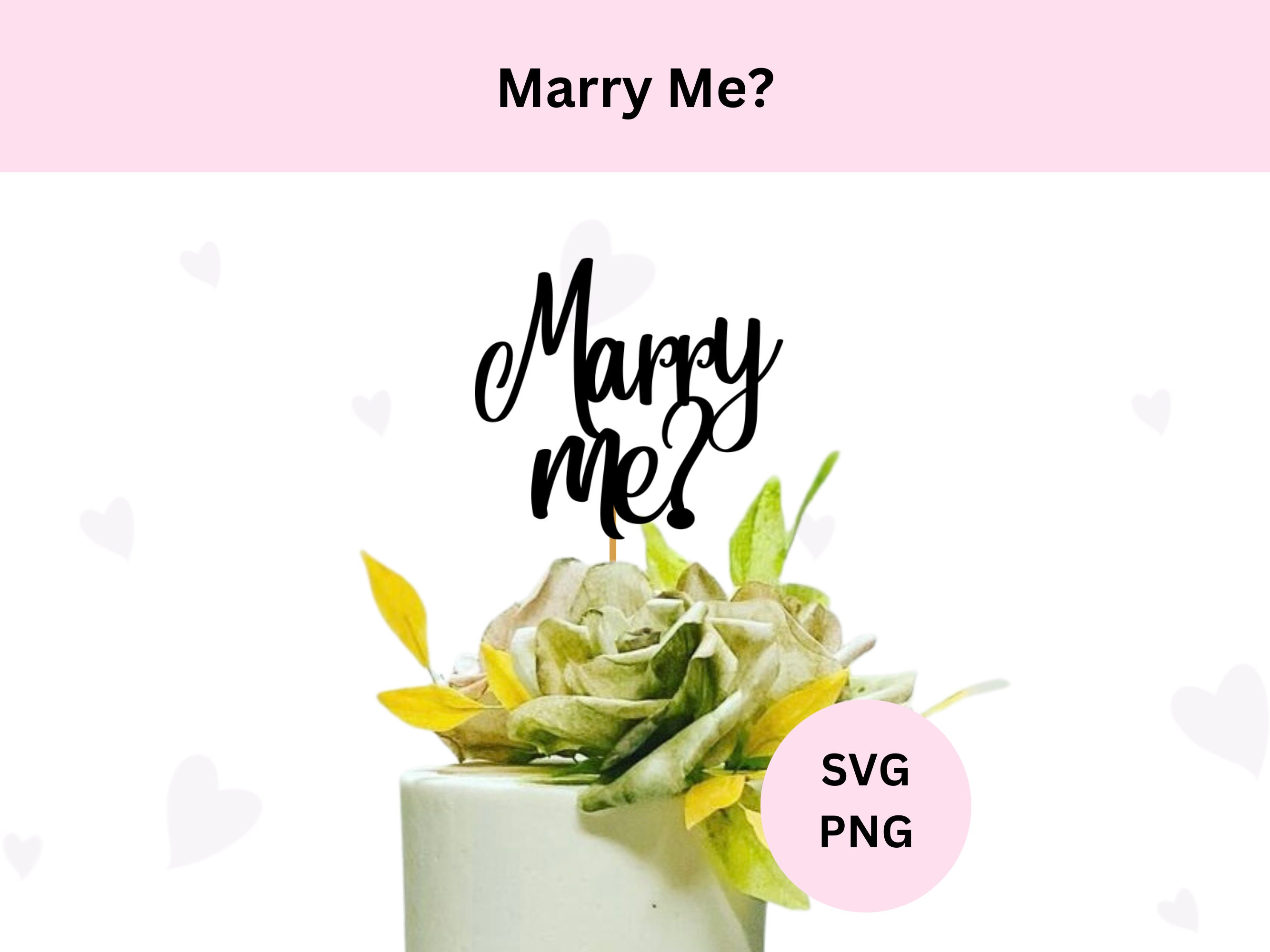 Marry Me Cake Topper, Marry Me Svg, Proposal Cake Topper Svg, Will You ...