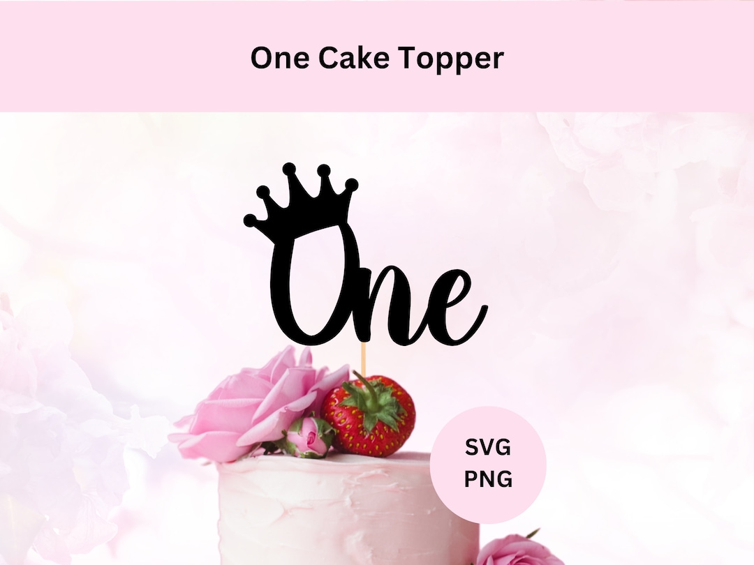 One Cake Topper Svg | Digital Download | Princess Cake Topper | One ...