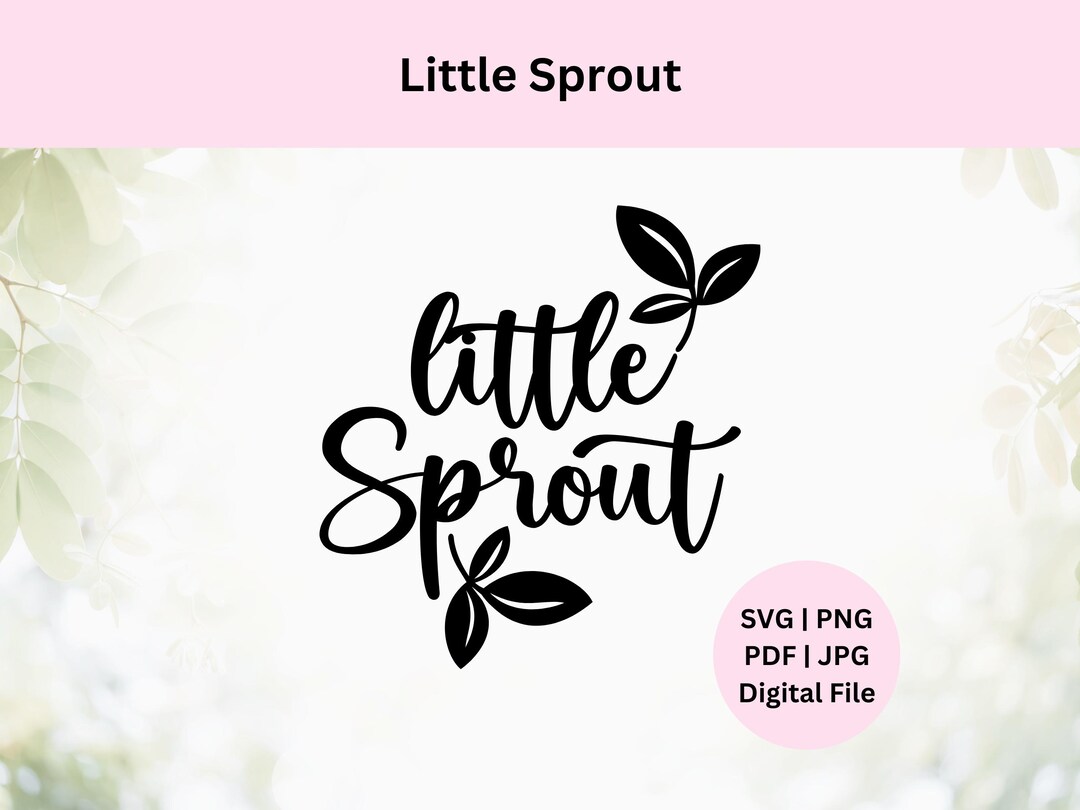 Little Sprout Svg | Digital Download | New Baby Svg | Digital Cut File ...