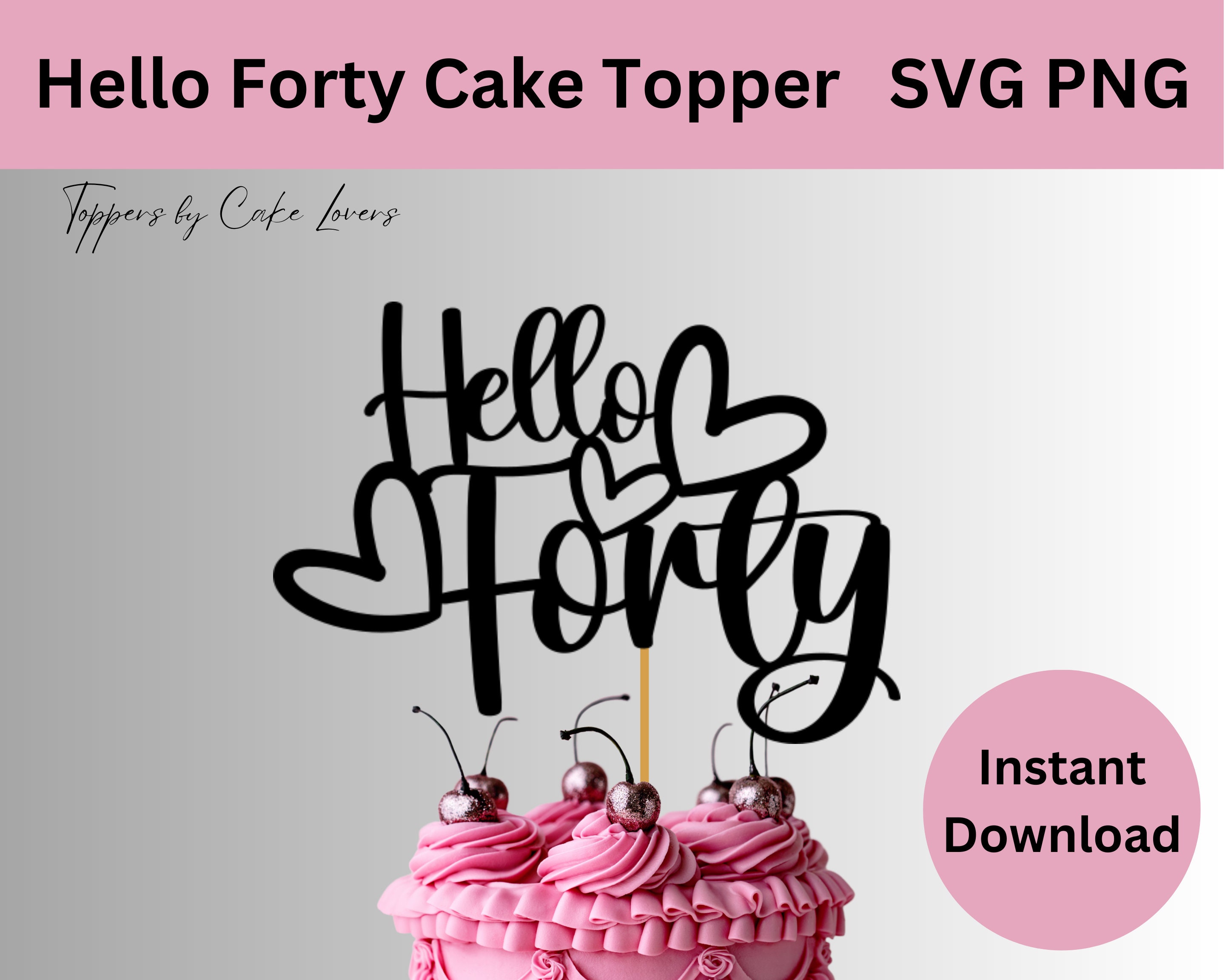 Hello Forty Cake Topper Hello Forty Svg 40th Birthday Cake - Etsy