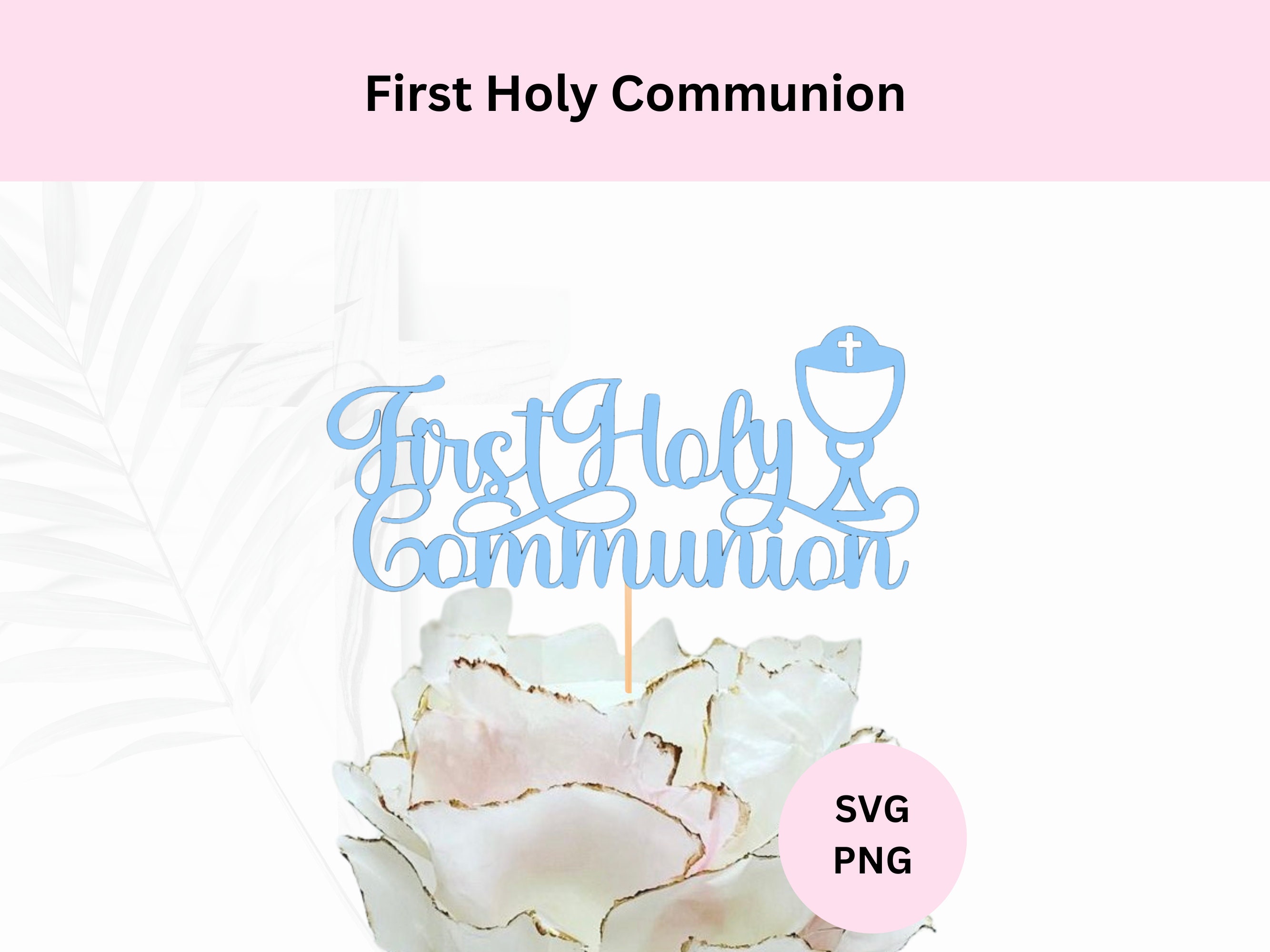 First Holy Communion Cake Topper Svg Digital Download Holy Communion ...