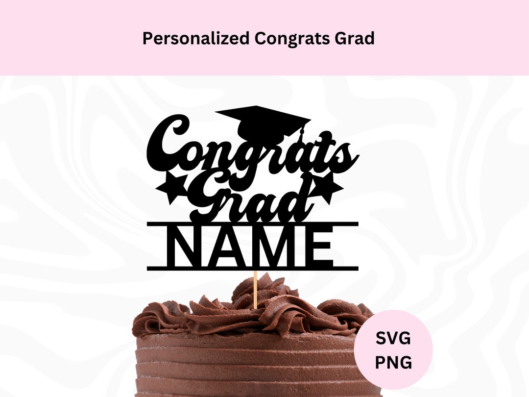 Personalized Congrats Grad Svg | Digital Download | Graduation Cake ...