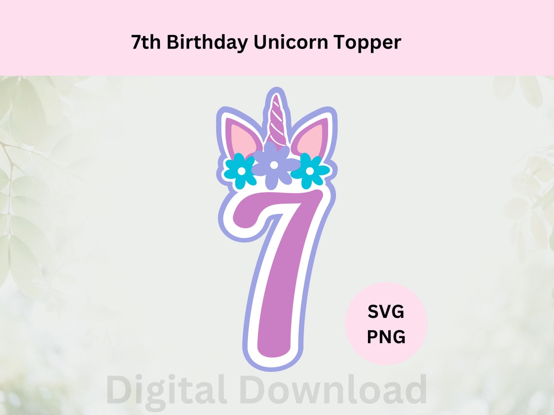 7th Birthday Unicorn Topper Svg | Digital Download | Unicorn Cake ...