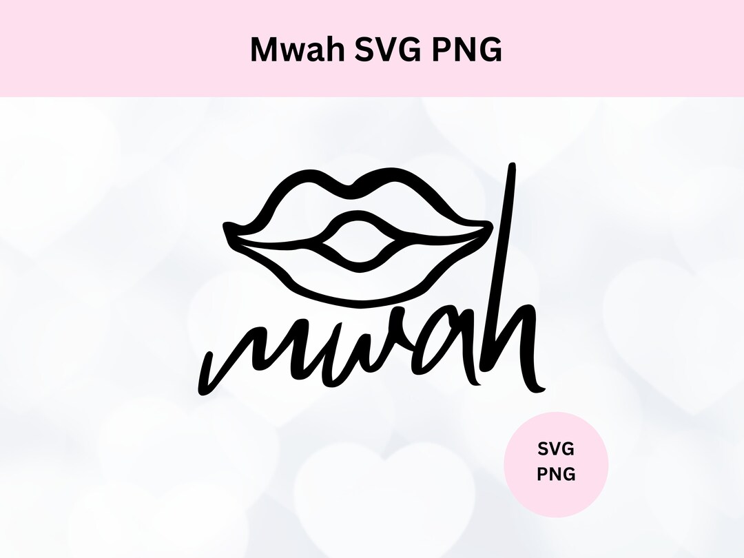 Mwah Svg | Digital Download | Kiss Svg | Mwah PNG | Valentine Kiss Svg | Valentine Svg | Hugs ...