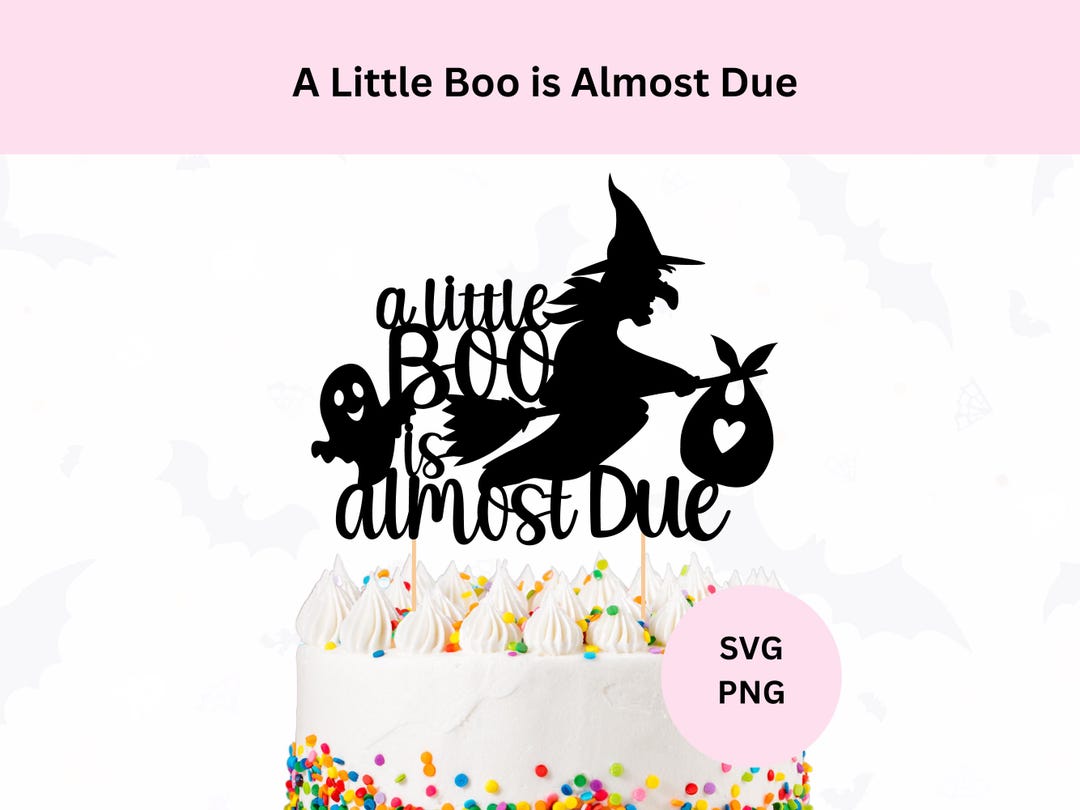A Little Boo is Almost Due Svg | Halloween Baby Shower | Cake Topper ...