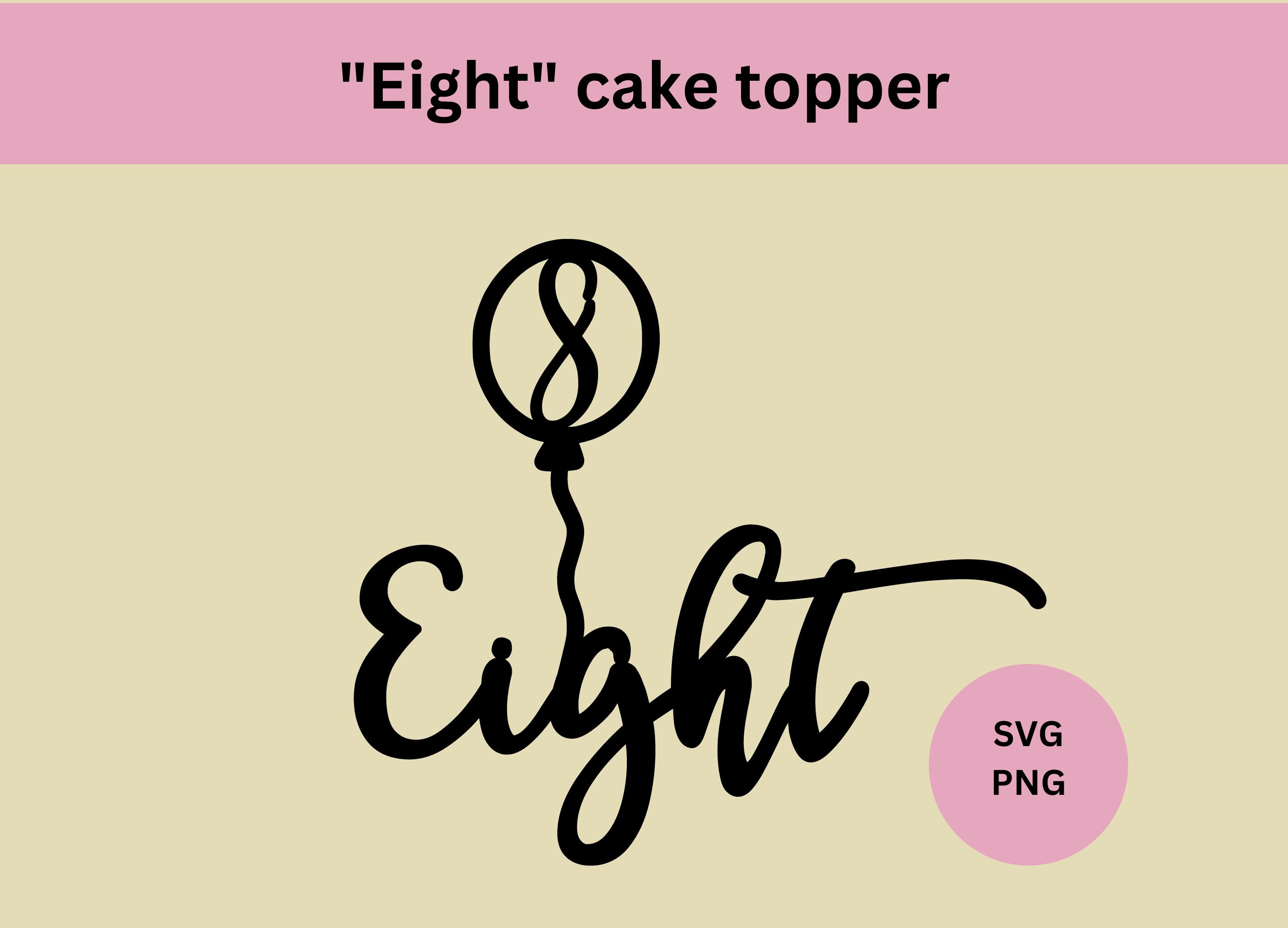 8th Birthday Cake Topper Svg eight Cake Topper - Etsy
