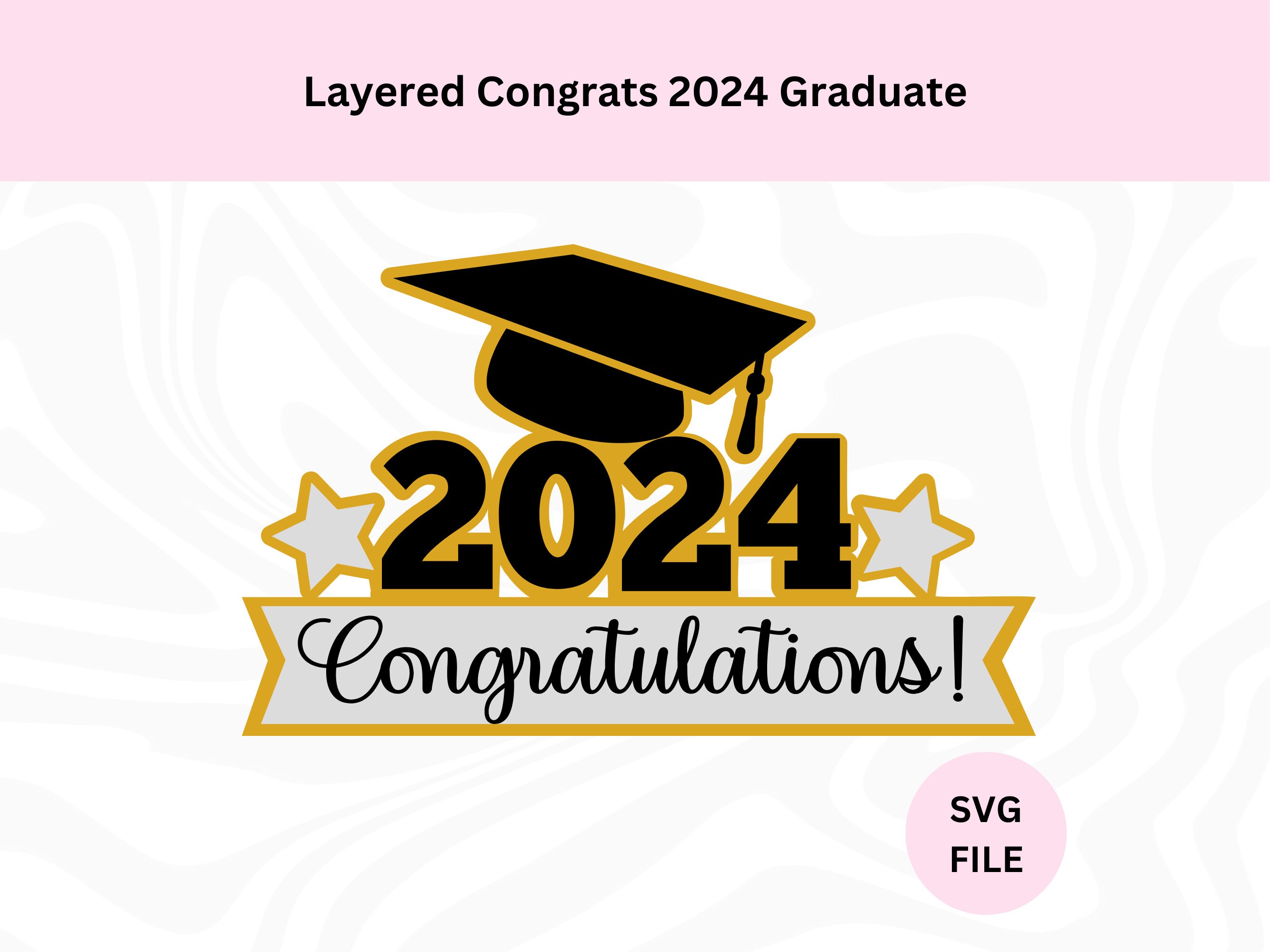 Layered Congratulations 2024 Graduate Svg Digital Download 2024 ...