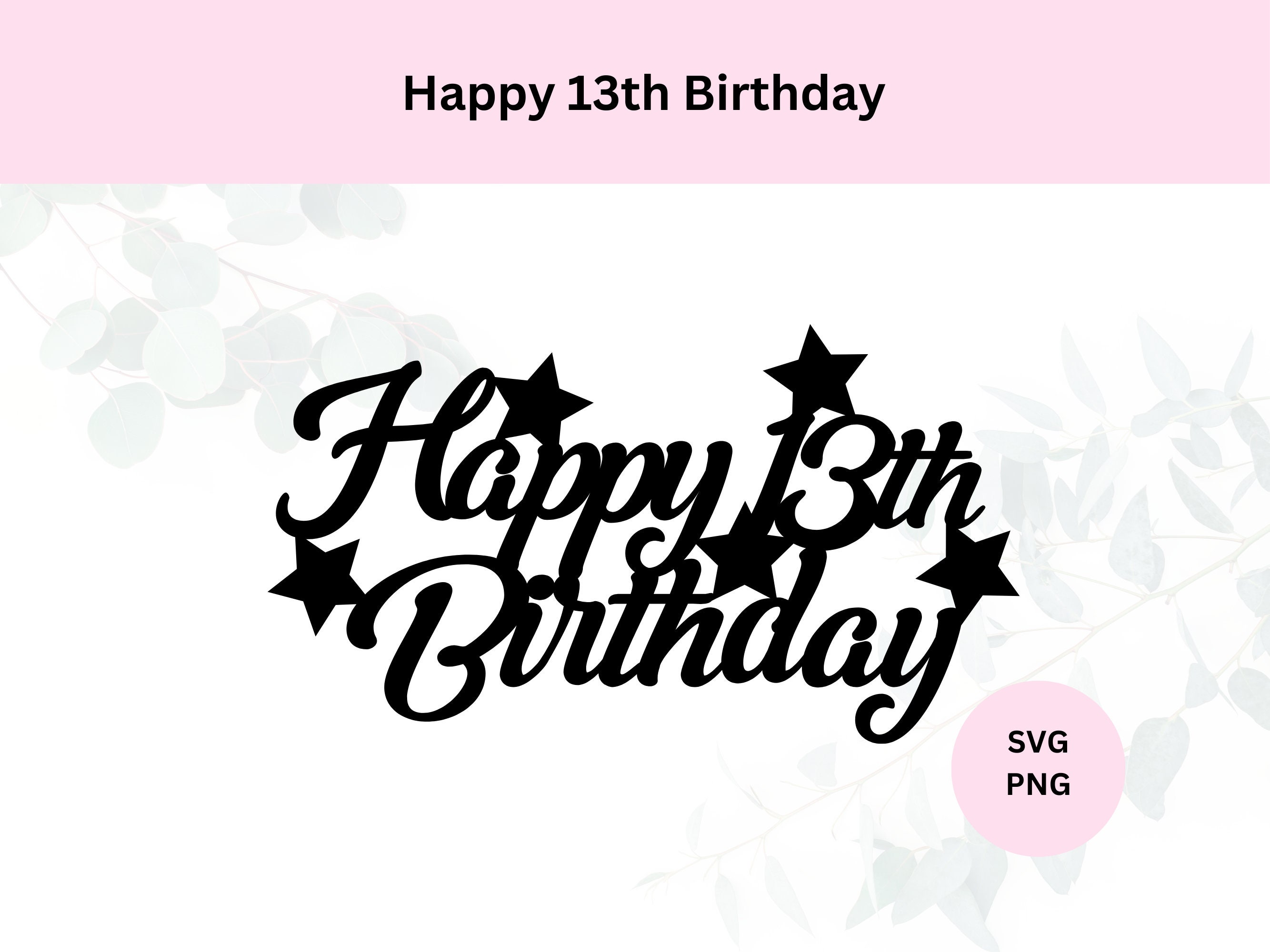 Happy 13th Birthday Svg Digital Download 13th Birthday Cake Topper Cake ...