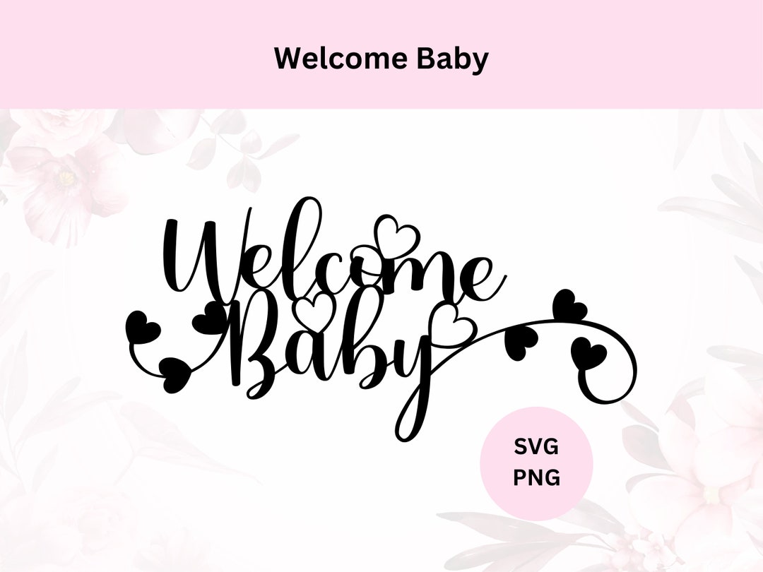 Welcome Baby Svg | Digital Download | Baby Shower Svg | Welcome Baby ...