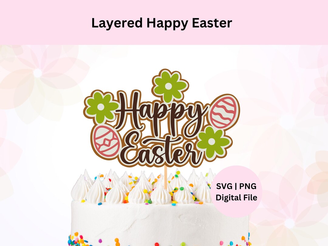 Layered Happy Easter Svg | Digital Cut File | Happy Easter Cake Topper ...