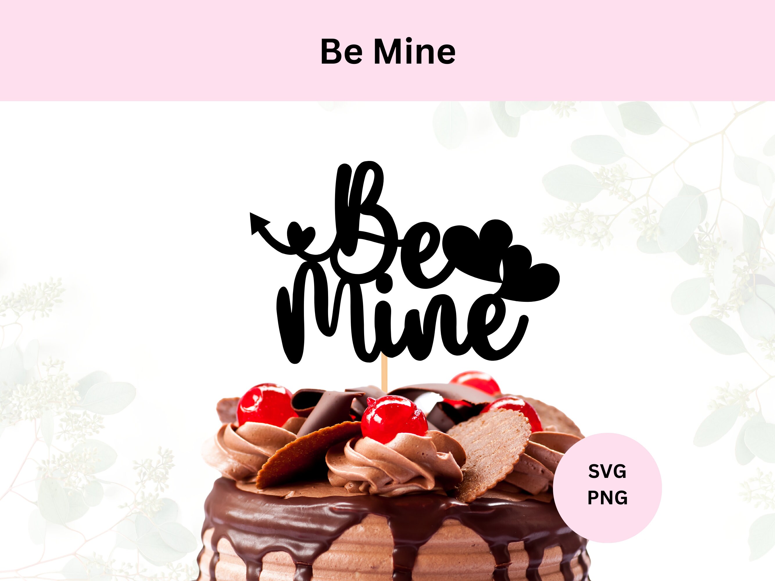 Be Mine Svg | Be Mine Cake Topper Svg | Digital Download | Valentine ...
