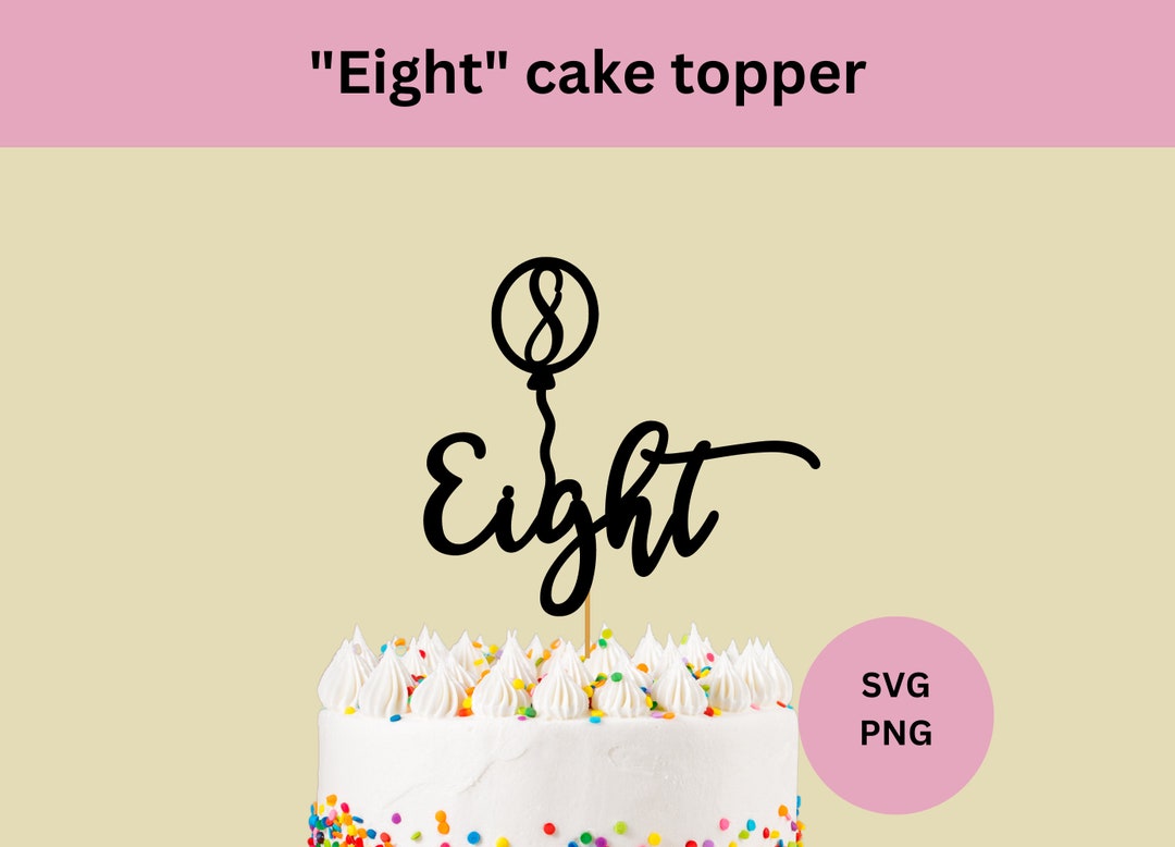 8th Birthday Cake Topper Svg eight Cake Topper - Etsy