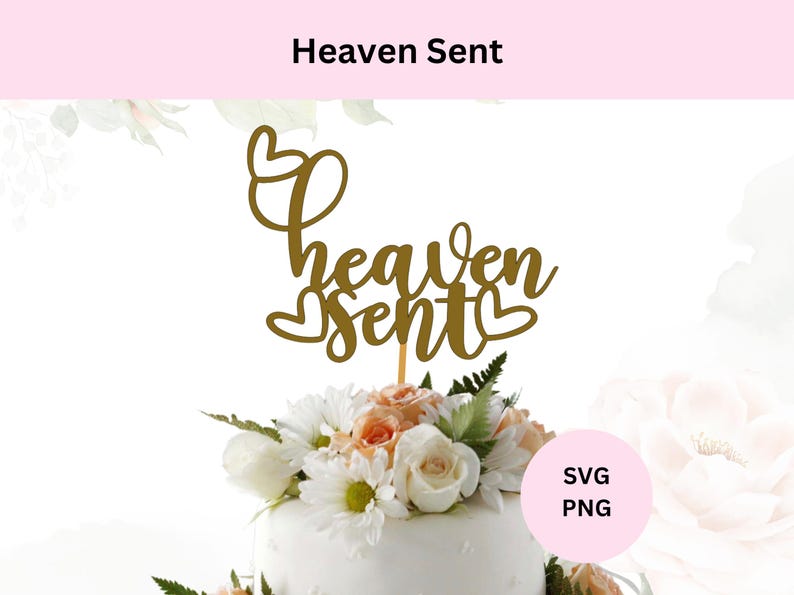 Heaven Sent Svg | Digital Download | Baby Shower Cake Topper Svg ...