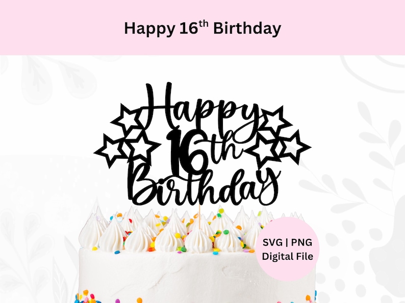 Happy 16th Birthday Cake Topper Svg | Digital Download | Cake Topper ...