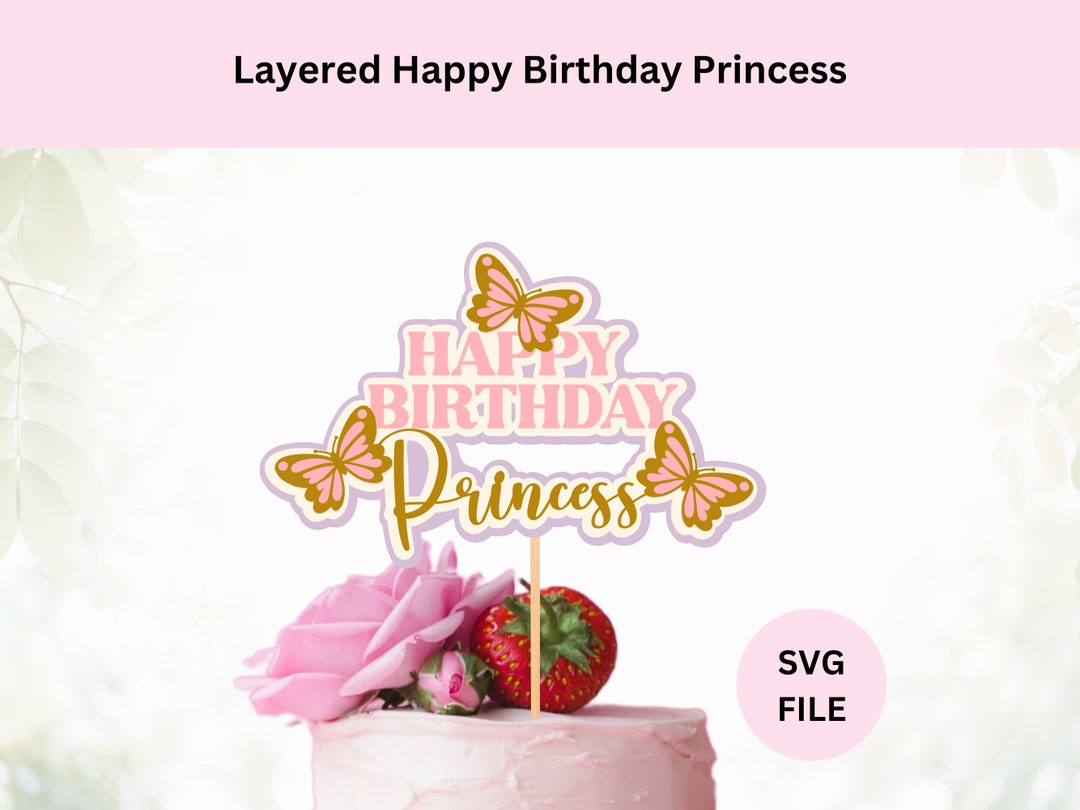 Happy Birthday Princess Svg | Digital Download | Princess Cake Topper ...