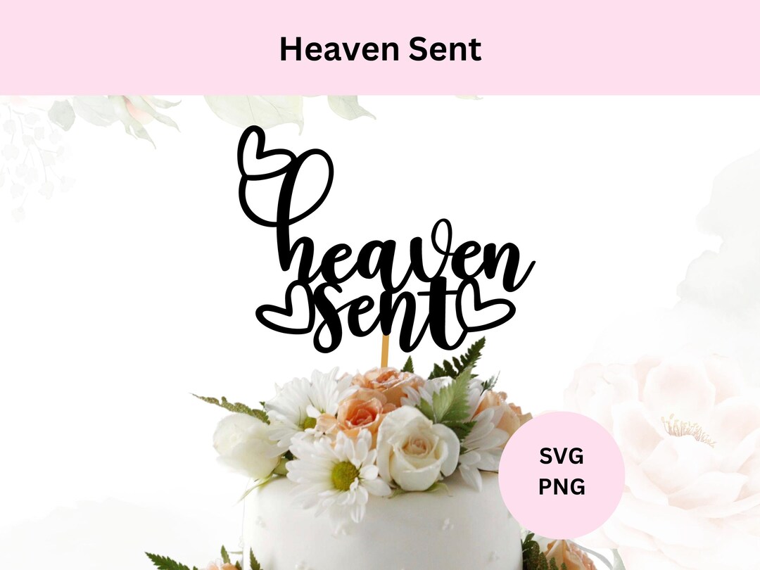 Heaven Sent Svg | Digital Download | Baby Shower Cake Topper Svg ...