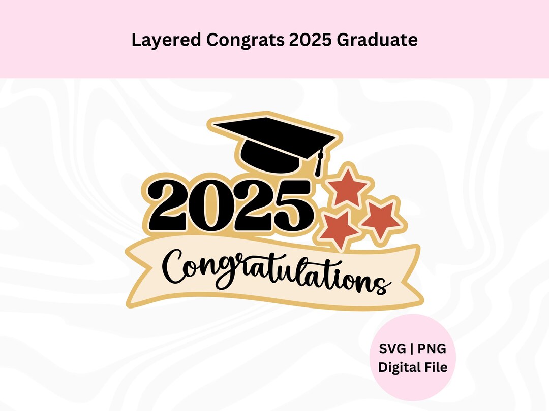 Layered Congratulations 2025 Graduate Svg | Digital Download | 2025 ...