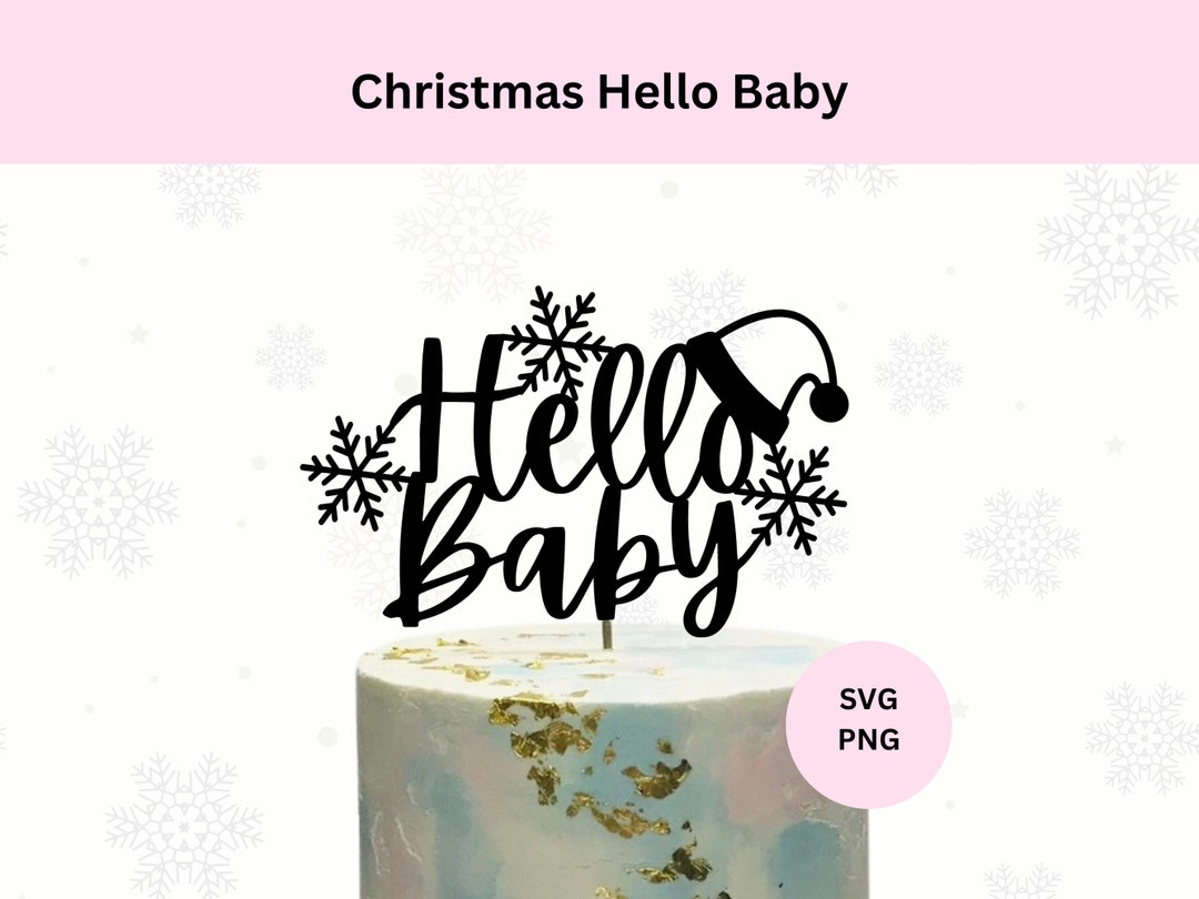 Hello Christmas Baby Cake Topper Svg Hello Baby Svg DIY - Etsy