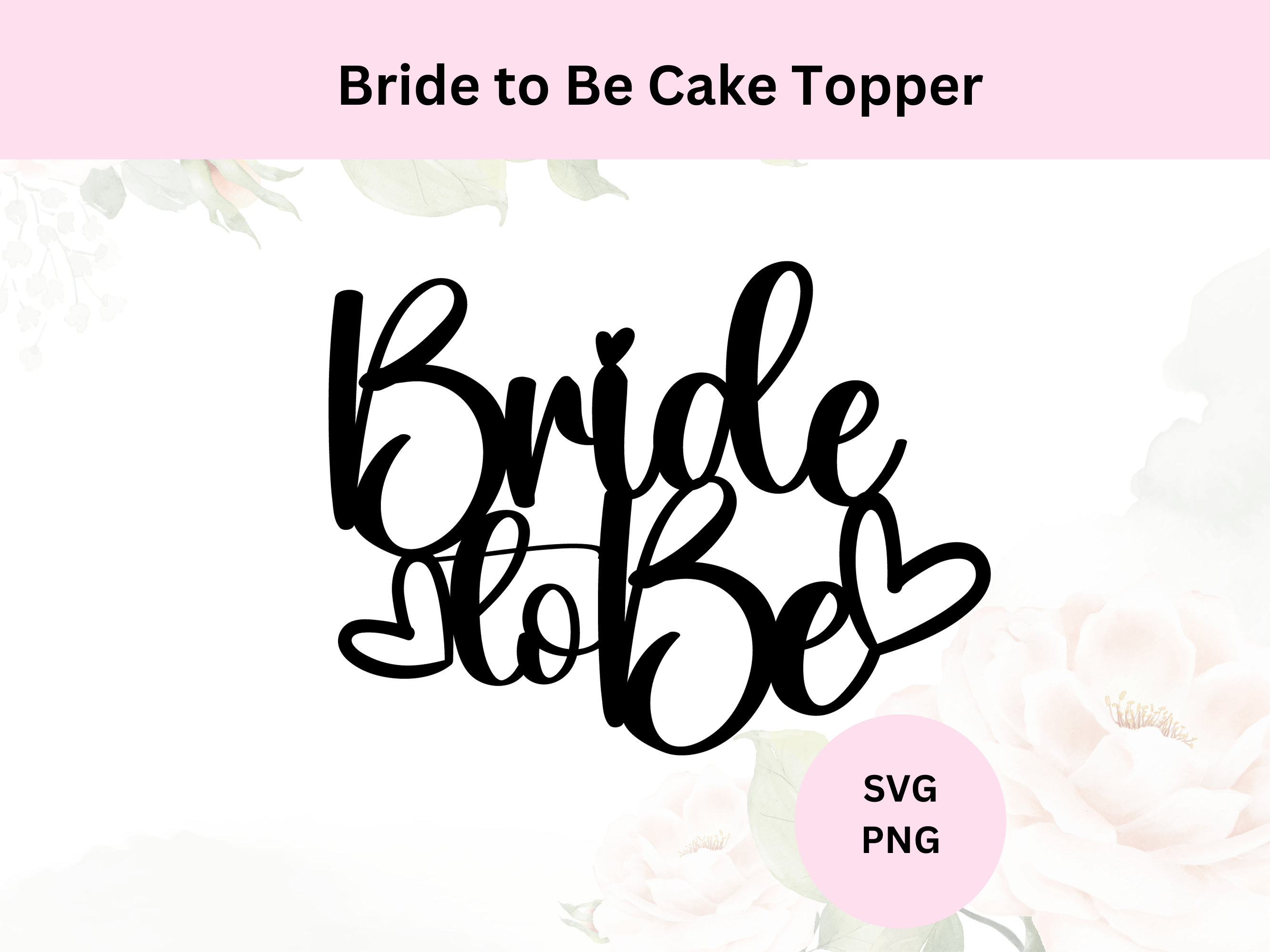 Bride to Be Cut File, Bride to Be Cake Topper SVG, DIY Cake Topper ...
