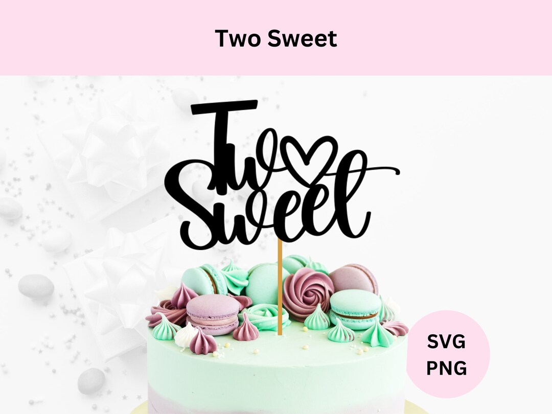 Two Sweet Svg | Digital Download | 2nd Birthday Cake Topper | Cake ...