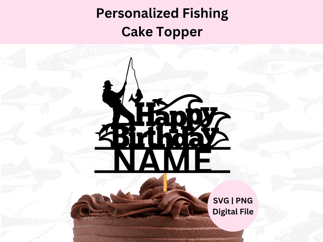 Personalized Fishing Cake Topper Svg | Digital Download | Fishing Svg ...