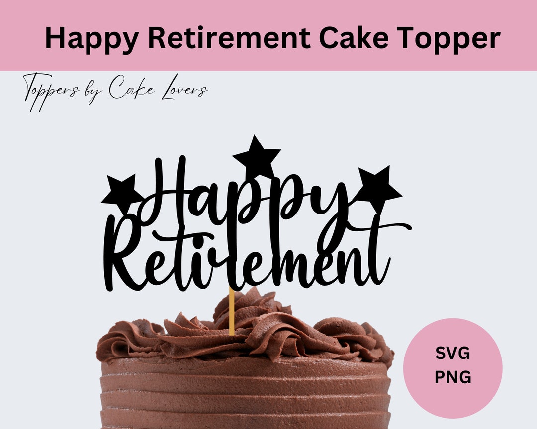 Happy Retirement Cut File Happy Retirement Cake Topper SVG - Etsy