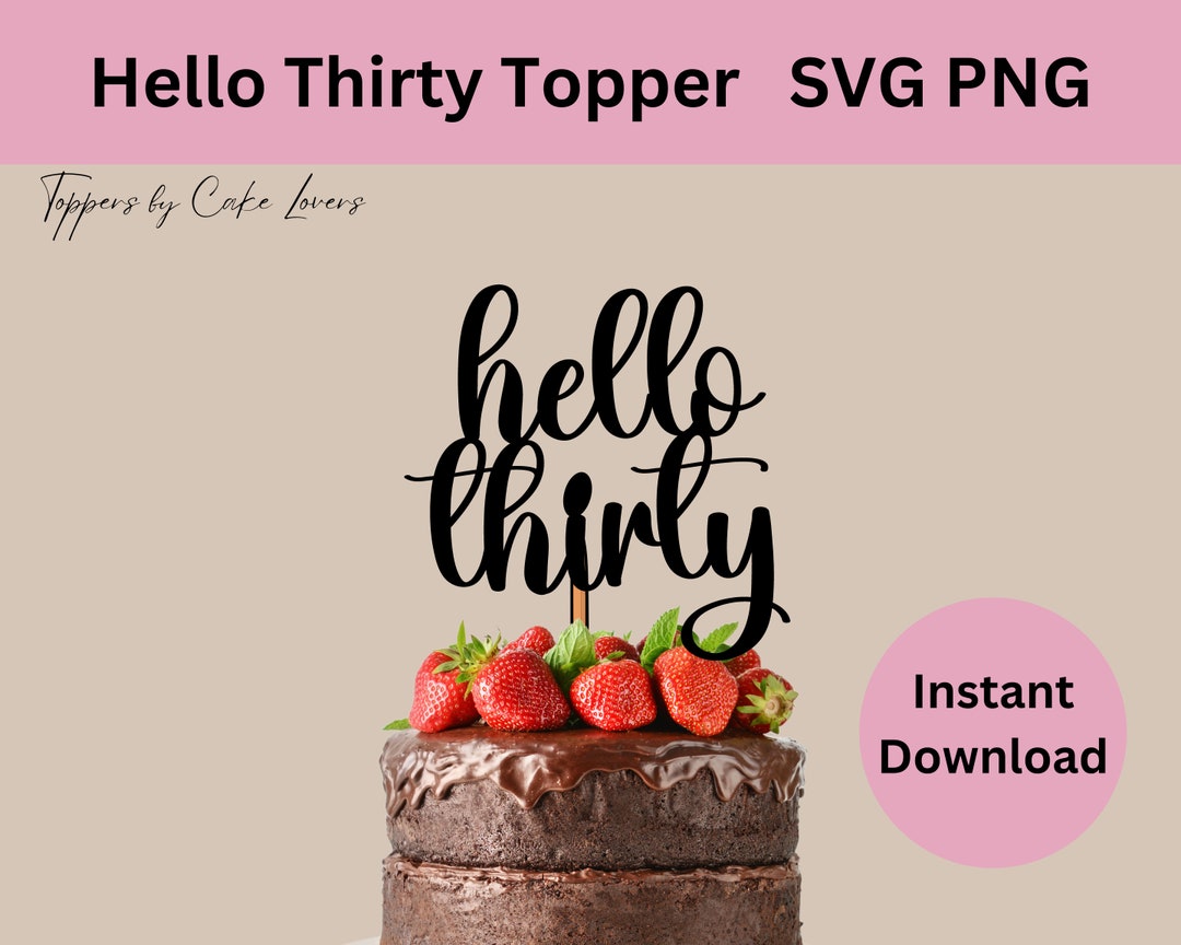 Hello Thirty Cake Topper 30th Birthday Topper Hello Thirty - Etsy
