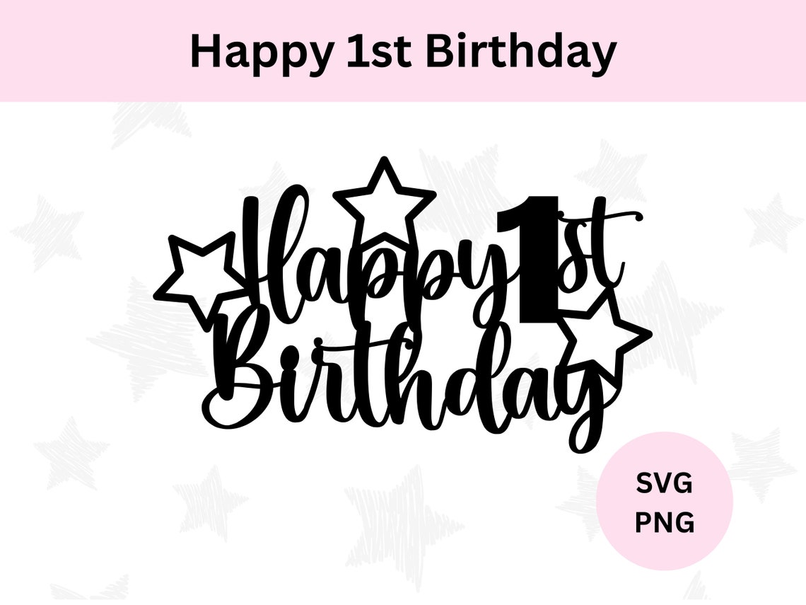 Happy 1st Birthday Svg, Happy Birthday Topper Svg, Cut File for Cricut ...