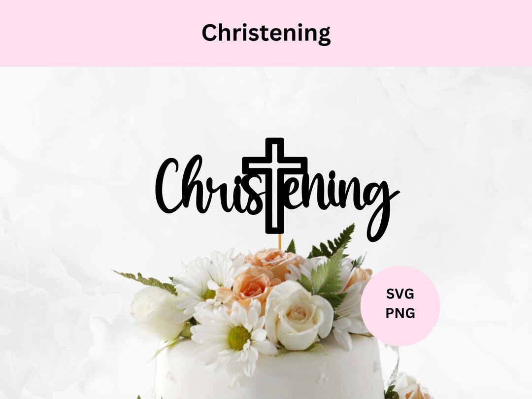 Christening Cut File, Christening Cake Topper SVG, Digital Download ...